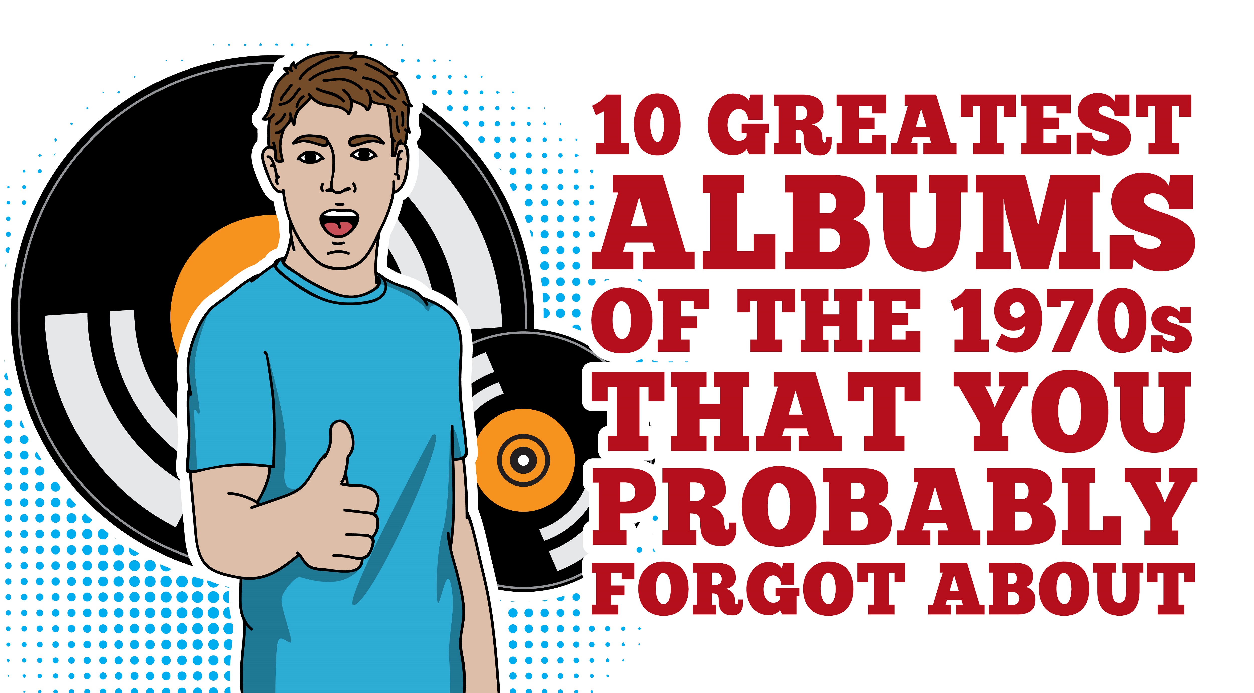 10 Greatest Albums Of The 1970s That You Probably Forgot About 10 Greatest Albums Of The 1970s That You Probably Forgot About